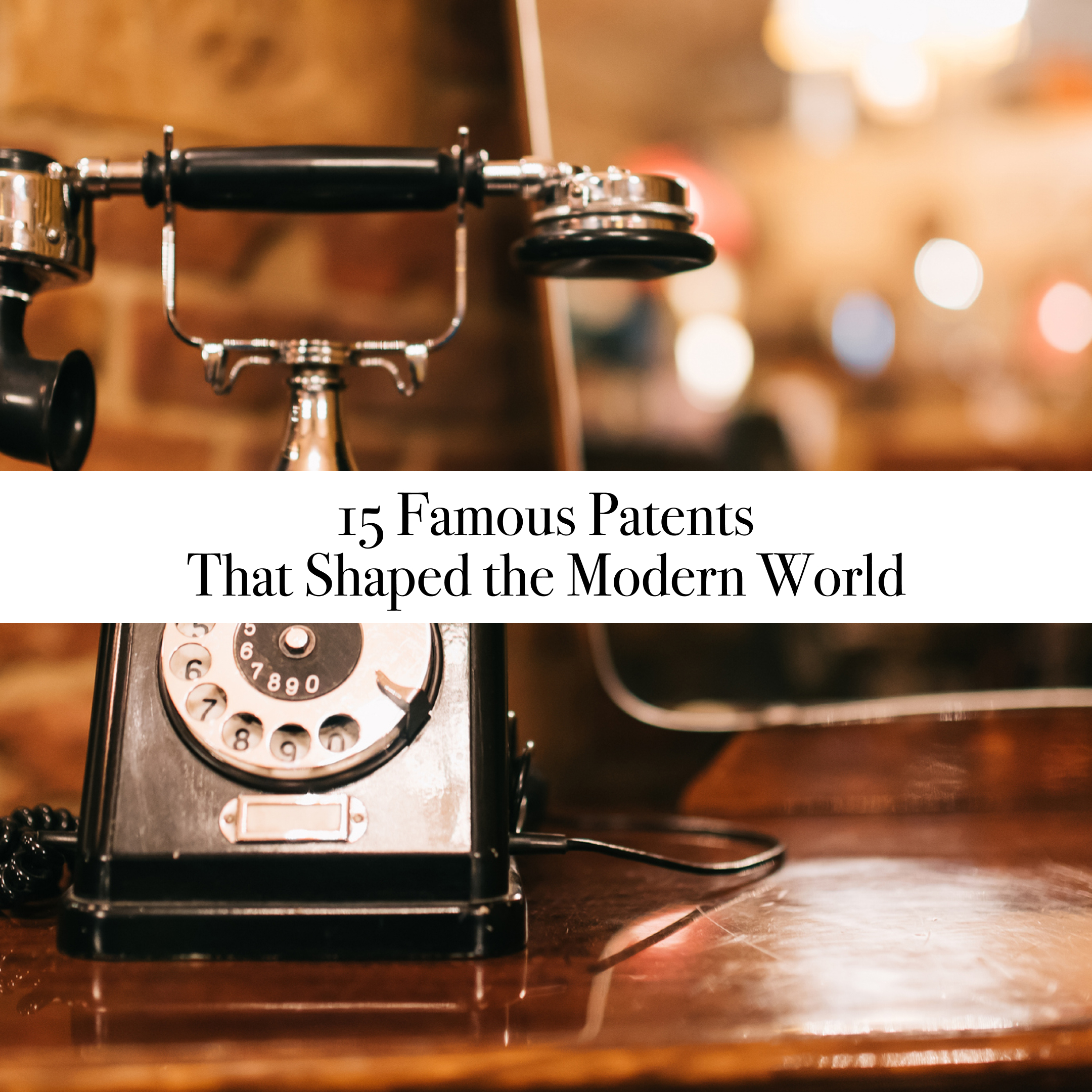 Famous Patents That Changed Technology Forever