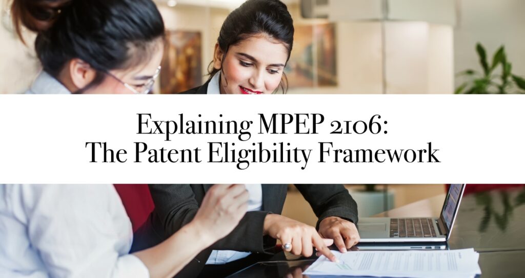 Explaining MPEP 2106: The Patent Eligibility Framework